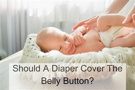 Should A Diaper Cover The Belly Button