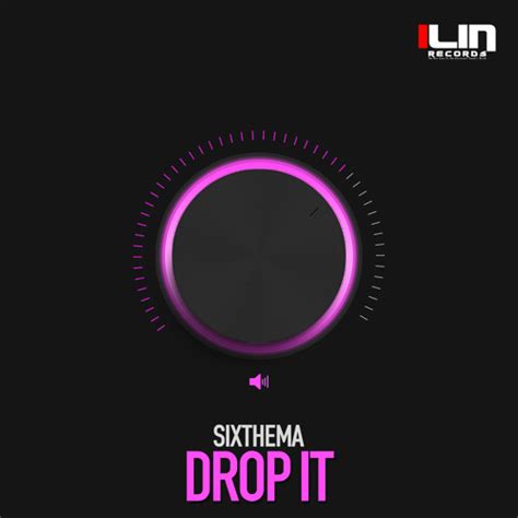 Stream Sixthema Drop It Original Mix By Ilin Records Listen
