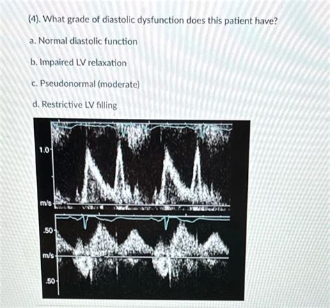 Solved 4 What Grade Of Diastolic Dysfunction Does This