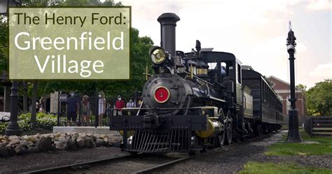 Greenfield Village Spend A Day Immersed In History