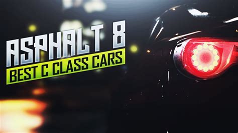 Top 5 Best Class C Cars In Asphalt 8 Youtube