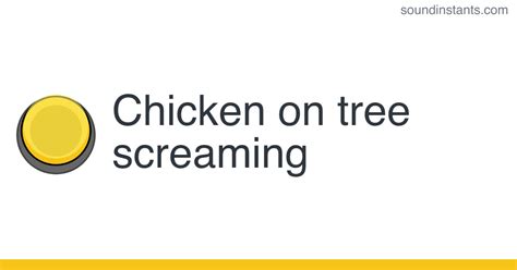 Meme Geluid Chicken On Tree Screaming Sound Instants