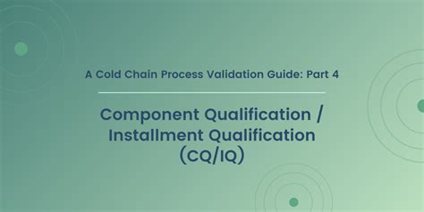 A Cold Chain Process Validation Guide Part 4 Component Qualification