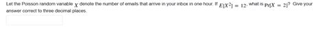 Solved Let The Poisson Random Variable X Denote The Number Chegg
