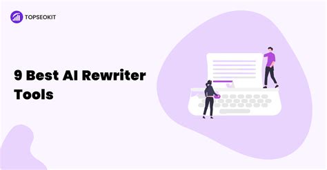9 Best Ai Rewriter Tools In 2023 And How To Use Them Ethically Top