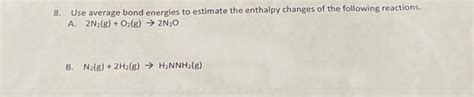 Solved 8. Use average bond energies to estimate the enthalpy | Chegg.com