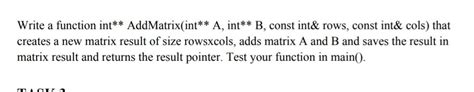 solved write a function int addmatrix int a int b