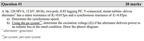 Solved A 3ϕ120mva12kv60 Hz Two Pole 085 Lagging Pf
