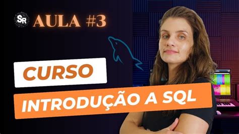 Saiu Do Forno A Terceira Aula Da Playlist Primeiros Passos Com Sql Simplificando Redes
