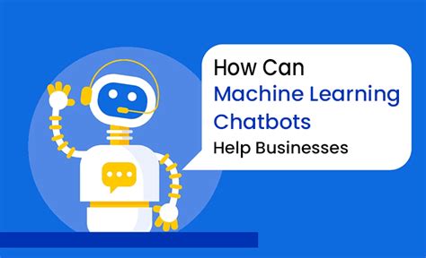 How Can Machine Learning Chatbots Help Businesses By Rahul Kumar