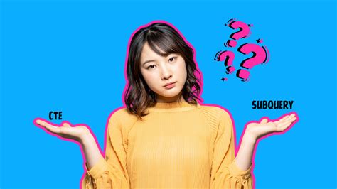 Sql Subqueries Vs Ctes What They Are Why It Matters And When To Use