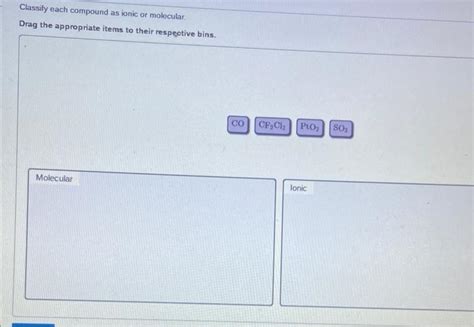 Solved Classify Each Compound As Ionic Or Molecular Drag