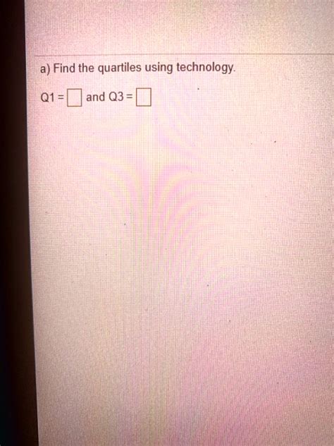 solved a find the quartiles using technology q1 and 03