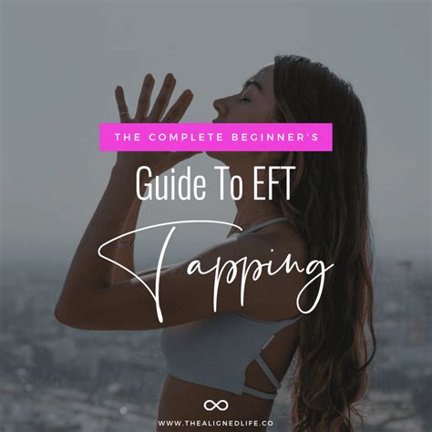 The Complete Beginners Guide To Eft Tapping The Aligned Life