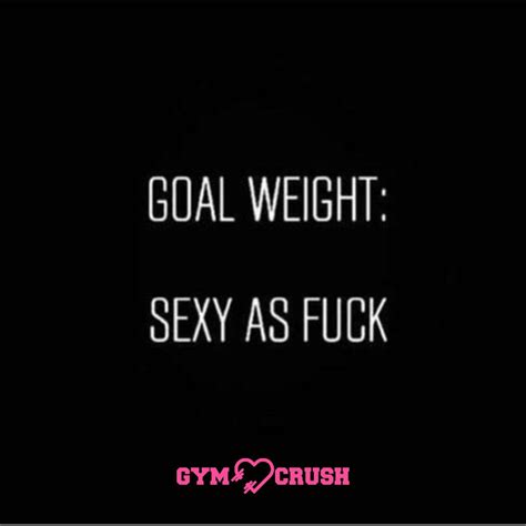 Goalweight Sexy Gym Crush Crushes Exercise Goals Weight Quotes