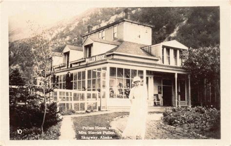 Real Photo Postcard Pullen House And Mrs Harriet Pullen In Skagway Alaska~129696 United States