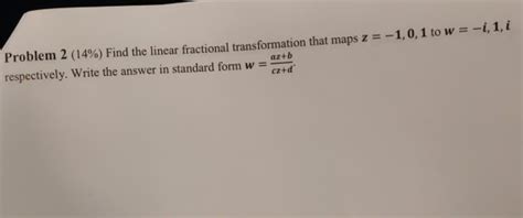 Solved Problem Find The Linear Fractional Chegg