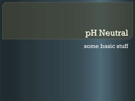 Ppt Ph Neutral Powerpoint Presentation Free Download Id 9074471