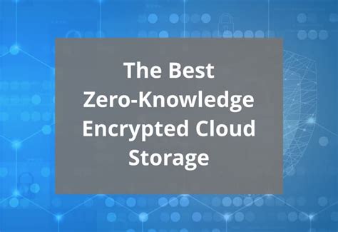 The Best Zero Knowledge Encrypted Cloud Storage