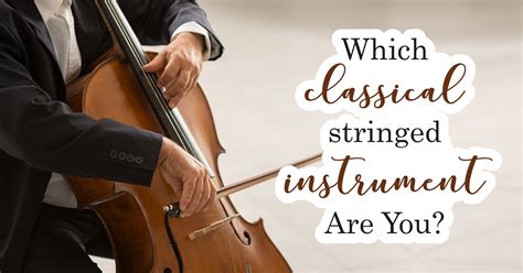 Which Classical Stringed Instrument Are You Quiz