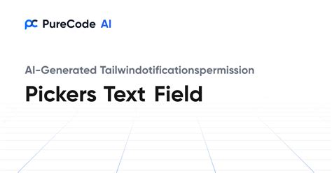 Build Great Tailwindotificationspermission Pickers Text Field Components Faster Using Ai Tools