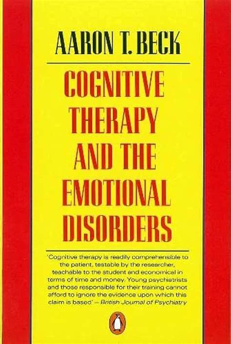 Cognitive Therapy And The Emotional Disorders Aaron T Beck 9780140156898 Books