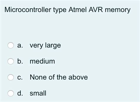 Solved Microcontroller Type Atmel AVR Memory A Very Large Chegg