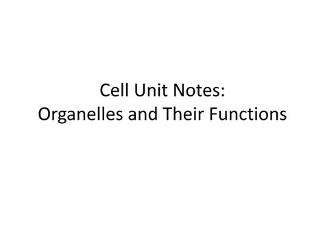 Ppt Cell Unit Notes Organelles And Their Functions Powerpoint Presentation Id 8732481