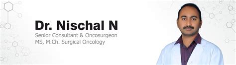 Dr Nischal N Best Surgical Oncologist In Davangere