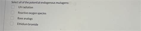 Solved Select All Of The Potential Endogenous Mutagensuv