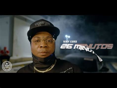 Kiry Curu 26 Minutos Video Oficial Youtube