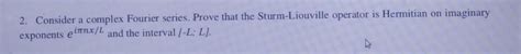 Solved 2 Consider A Complex Fourier Series Prove That The