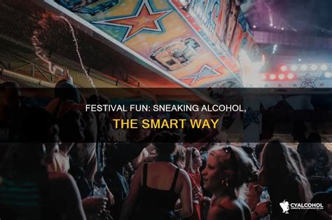 Festival Fun Sneaking Alcohol The Smart Way Cyalcohol