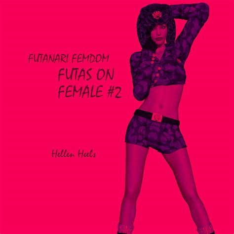 Futas On Female Book 2 Futanari Femdom By Hellen Heels Goodreads