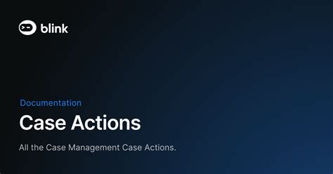 case actions blink documentation