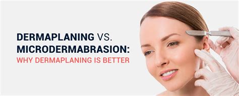 Dermaplaning Vs Microdermabrasion Sprsi Blog