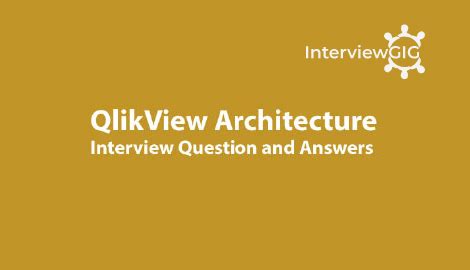 QlikView Architecture Interview Questions And Answers InterviewGIG