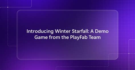 Introducing Winter Starfall A Demo Game From The Playfab Team