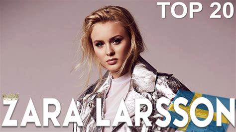 Top 20 Songs By Zara Larsson So Far