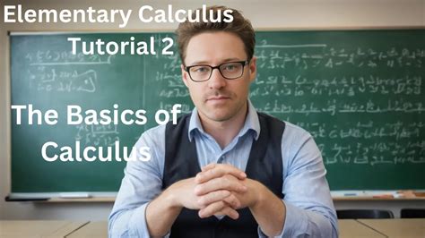 Elementary Calculus Tutorial 2 The Basics Of Calculus Youtube