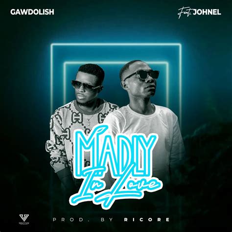 Gawdolish Ft Johnel Madly In Love Prod Ricore Afrofire