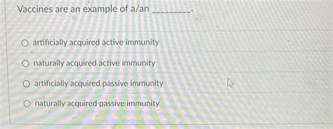 Solved Vaccines Are An Example Of A Anartificially Acquired