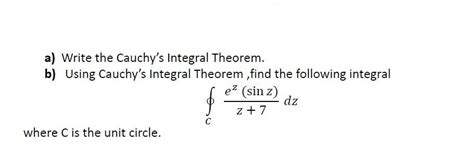 Solved A Write The Cauchy S Integral Theorem B Using Chegg