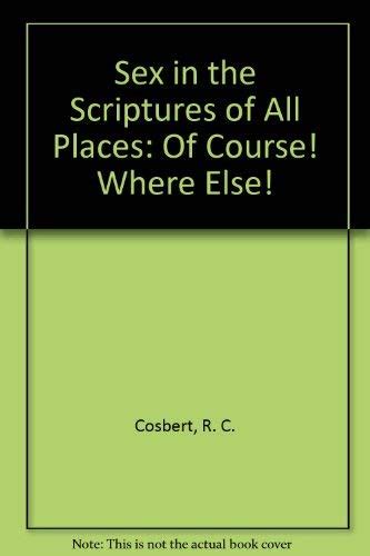 Buy Sex In The Scriptures Of All Places Of Course Where Else Book Online At Low Prices In