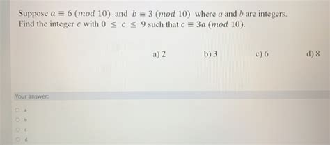 solved suppose a 6 mod 10 and b 3 mod 10 where a and