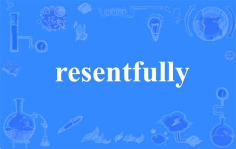 Resentfully百度百科