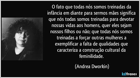 O Fato Que Todas Nós Somos Treinadas Da Infância Em Diante