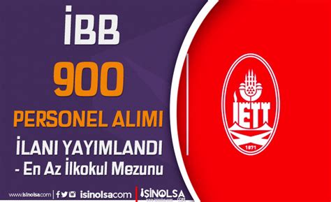 İbb İett En Az İlkokul Mezunu 900 Personel Şoför Alımı Yapacak İşin Olsa Kamu Memur