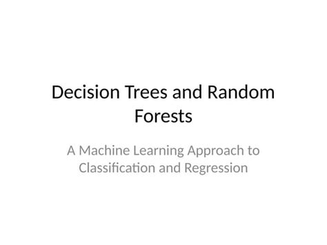 decision trees random forests for use in machine learning and computer science pptx