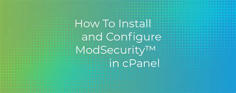 Cpanel How To Install And Configure Modsecurity In Cpanel — Bek Server Web Services